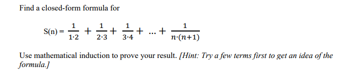 Solved Find a closed-form formula for 1 1 1 S(n) = + + + + | Chegg.com