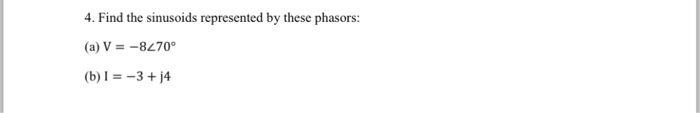 Solved Find the sinusoids represented by these phasors: V = | Chegg.com
