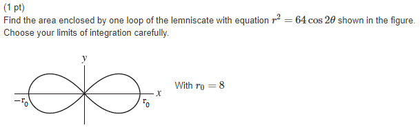 Solved (1 pt) Find the area enclosed by one loop of the | Chegg.com