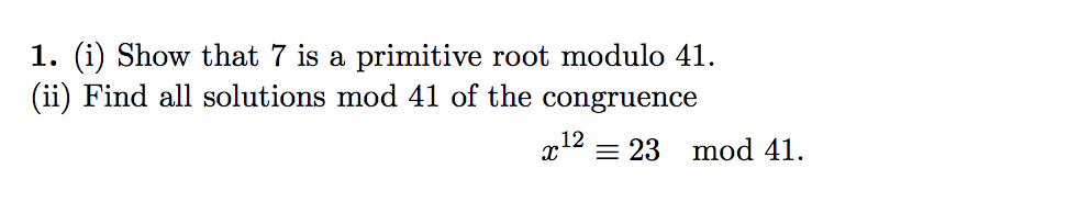 Solved 1. (i) Show that 7 is a primitive root modulo 41. | Chegg.com