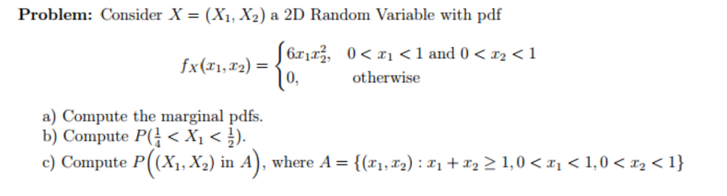 Solved Consider X = (X_1, X_2) a 2D Random Variable with pdf | Chegg.com