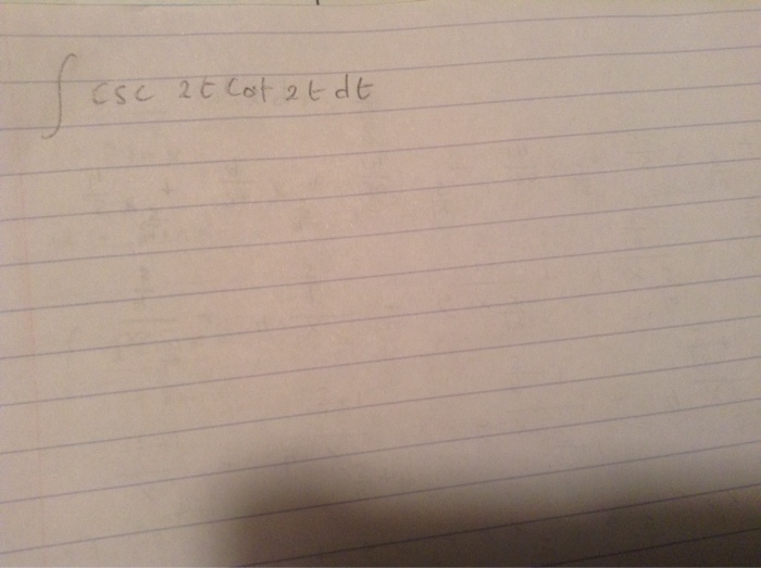 Solved Integral csc 2t cot 2t dt | Chegg.com