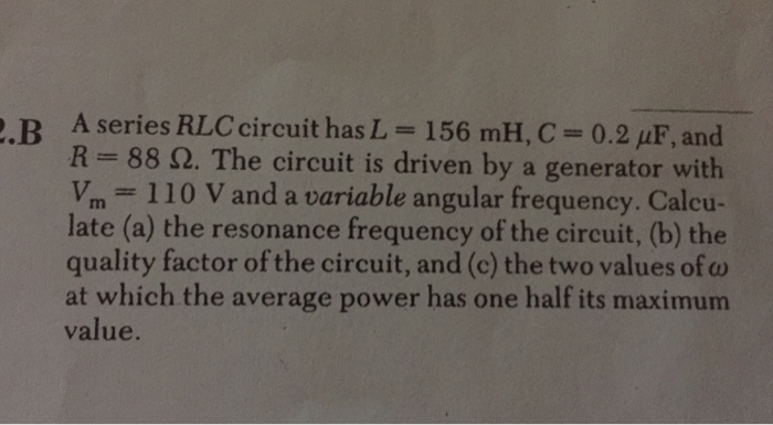Solved A series RLC circuit has L= 156 mH, C = 0.2 mu F, and | Chegg.com