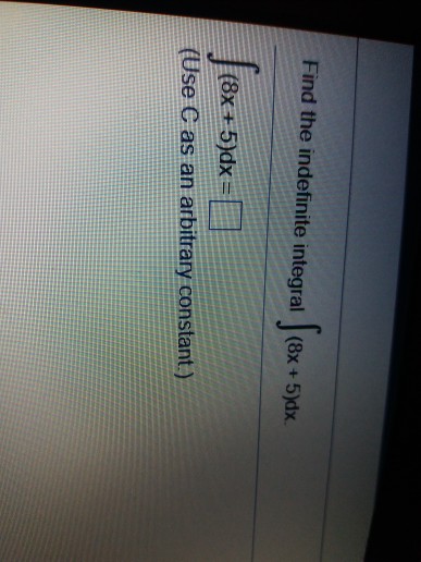 Solved Find the indefinite integral (8x+5)dx. (Use C as an | Chegg.com