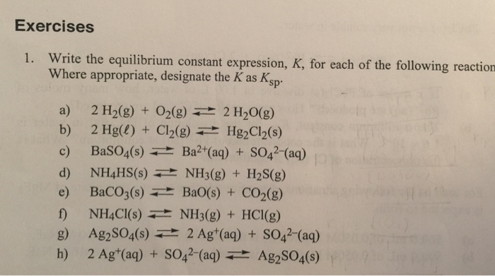 Solved 1. Write the equilibrium constant expression, K, for | Chegg.com