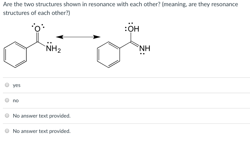 Solved Are the two structures shown in resonance with each | Chegg.com