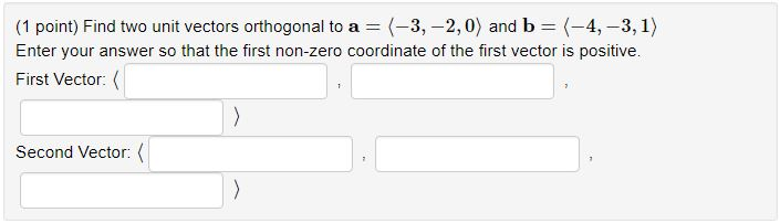 Solved (1 point) Find two unit vectors orthogonal to a | Chegg.com