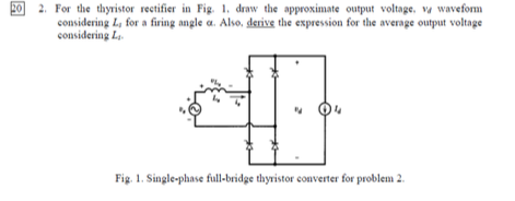 Solved 2 For the thyristor rectifier in Fig. 1, draw the | Chegg.com
