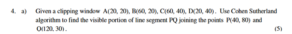 Solved Given a clipping window A (20, 20), B (60, 20), C | Chegg.com