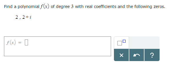 Solved Find a polynomial f(x) of degree 3 with real | Chegg.com