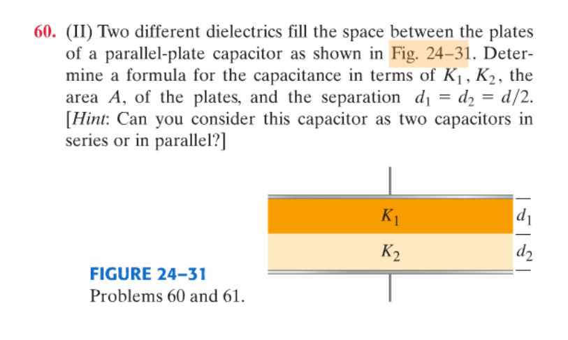 Solved 60. (II) Two different dielectrics fill the space | Chegg.com