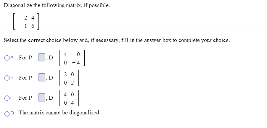Solved Diagonalize the following matrix, if possible. Select | Chegg.com