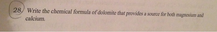 Solved Write the chemical formula of dolomite that provides | Chegg.com