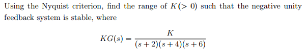 Solved Using the Nyquist criterion, find the range of K(> 0) | Chegg.com