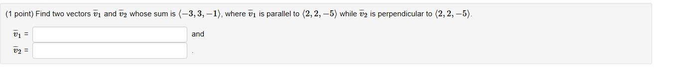 Solved Find two vectors v1 and V2 whose sum is (-3, 3, -1), | Chegg.com