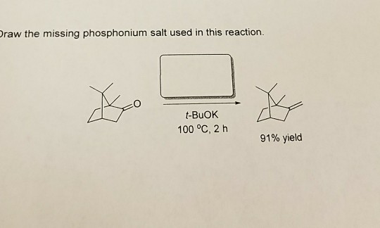 Solved raw the missing phosphonium salt used in this | Chegg.com