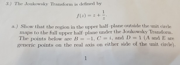Solved 3.) The Joukowsky Transform is defined by a.) Show | Chegg.com