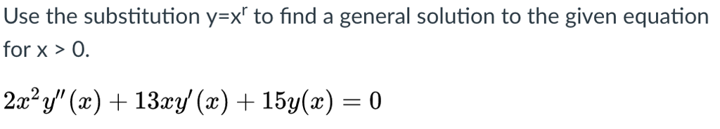 Solved Use the substitution y = x^r to find a general | Chegg.com