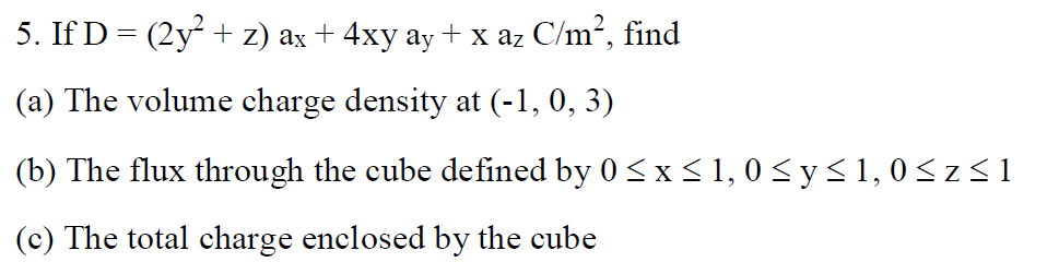 Solved (a) The volume charge density at (-1, 0, 3) (b) The | Chegg.com
