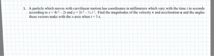 Solved A particle which moves with curvilinear motion has | Chegg.com