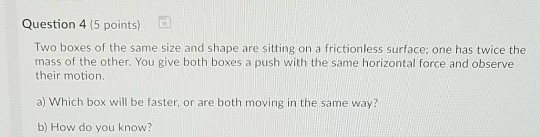Solved Two boxes of the same size and shape are sitting on a | Chegg.com