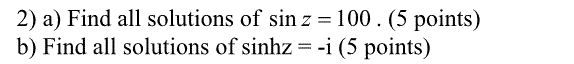 Solved Find all solutions of sin z = 100. Find all | Chegg.com