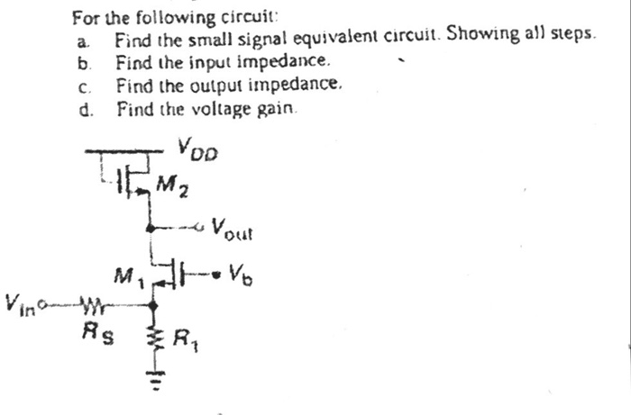 Solved For The Following Circuit Find The Small Signal 