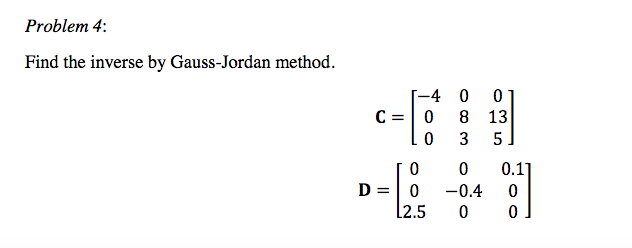 Solved Problem 4: Find the inverse by Gauss-Jordan method -4 | Chegg.com