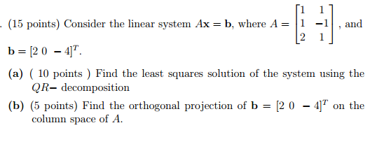 Solved Consider the linear system Ax = b, where A = [1 1 2 | Chegg.com