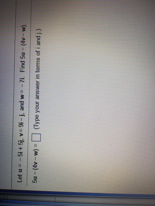 Solved Let u = -5i + 5j, v = 9i - j, and w = -7i. Find 5u - | Chegg.com