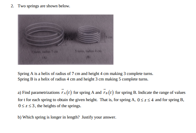 Solved Spring A is a helix of radius of 7 cm and height 4 cm | Chegg.com
