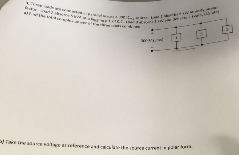 Solved Three loads are connected in parallel across a 300 | Chegg.com