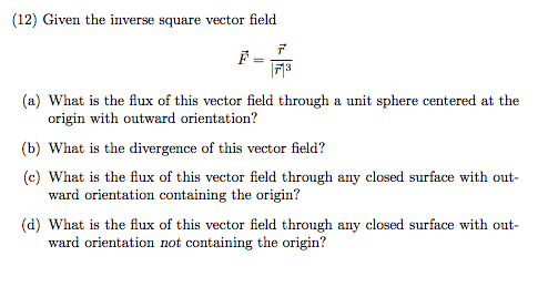 Solved Given the inverse square vector field F = R/|R|^3 | Chegg.com
