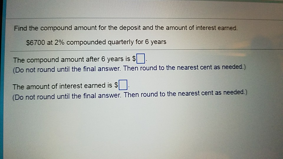 Solved Find the compound amount for the deposit and the | Chegg.com