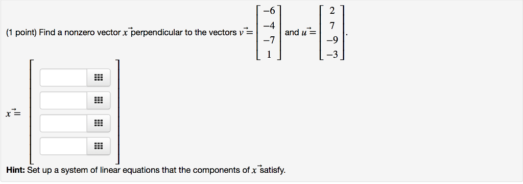 Solved -6 -4 (1 point) Find a nonzero vector x perpendicular | Chegg.com