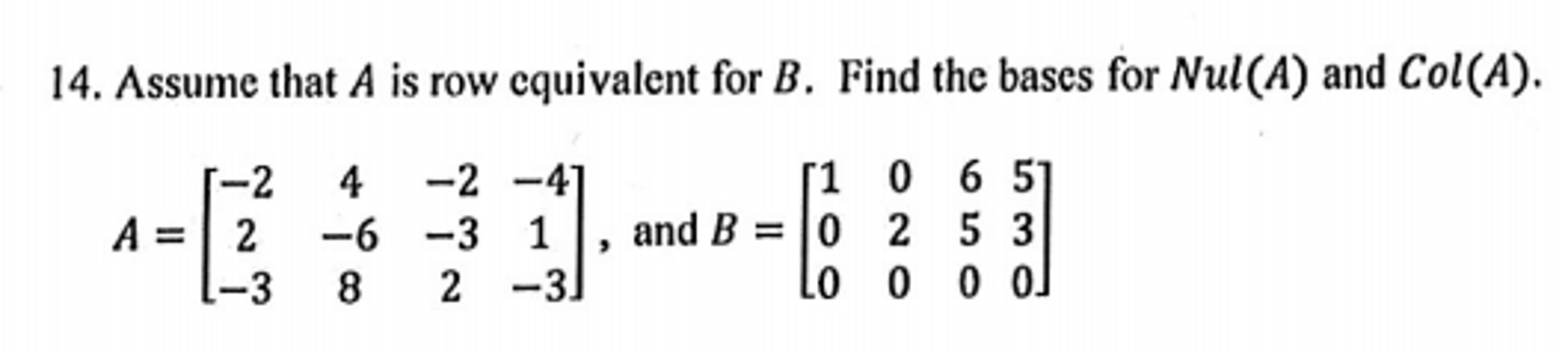 Solved Assume that A is row equivalent for B. Find the bases | Chegg.com