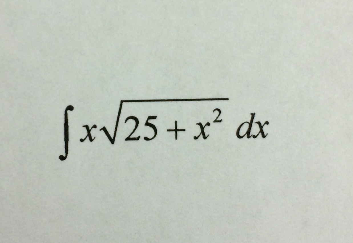Solved: Integral X Squareroot 25 + X^2 Dx | Chegg.com