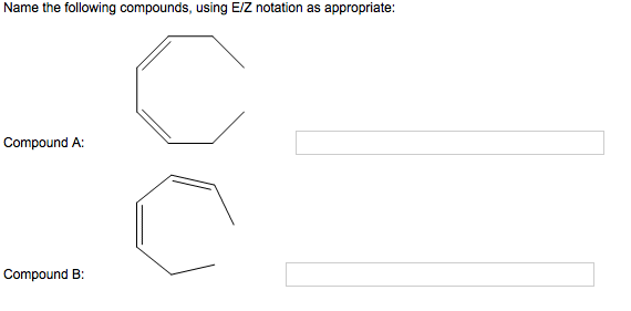 Solved Name the following compounds, using E/Z notation as | Chegg.com