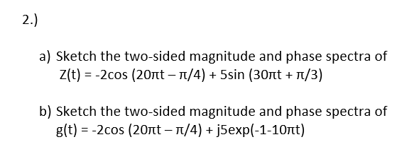 Solved Sketch the two-sided magnitude and phase spectra of | Chegg.com