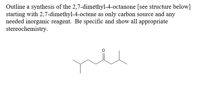 Solved Outline a synthesis of the 2,7-dimethyl-4-octanone | Chegg.com
