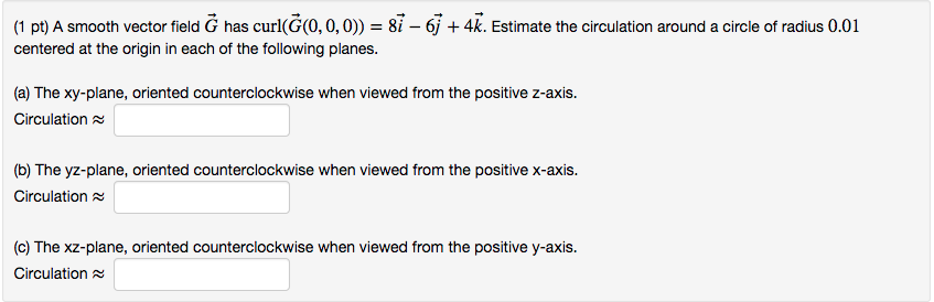 (1 pt) A smooth vector field G has curl(G(0, 0,0)) = | Chegg.com