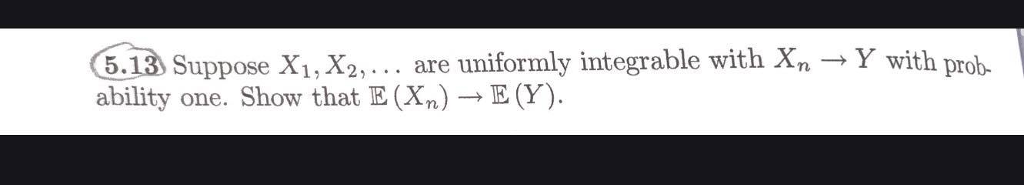 Solved 6.13 Suppose X1,X2 are uniformly integrable with Xn Y | Chegg.com
