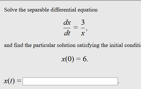 Solved Solve the separable differential equation dx/dt = | Chegg.com
