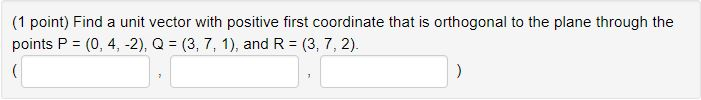 Solved (1 point) Find a unit vector with positive first | Chegg.com
