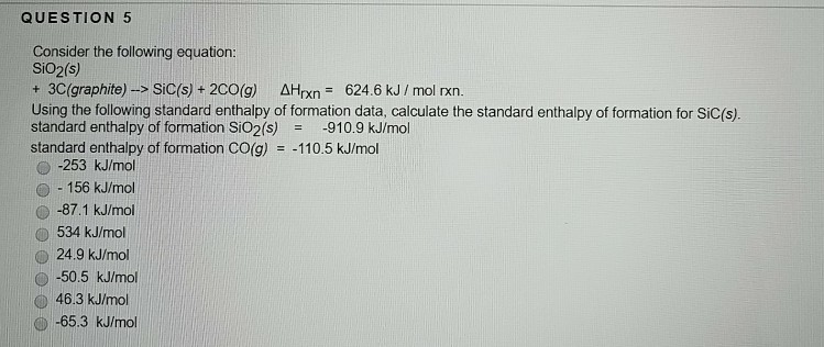 Solved QUESTION 5 Consider the following equation: Sio2(s) + | Chegg.com