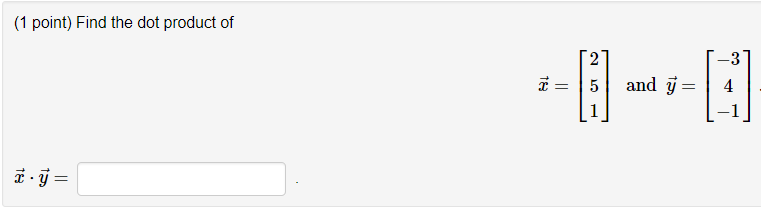 Solved Find the dot product of x^vector = [2 5 1] and | Chegg.com