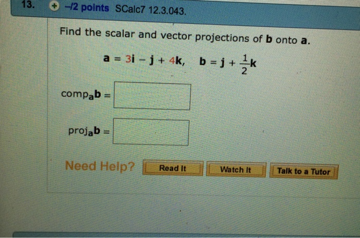 Solved Find the scalar and vector projections of b onto a. | Chegg.com