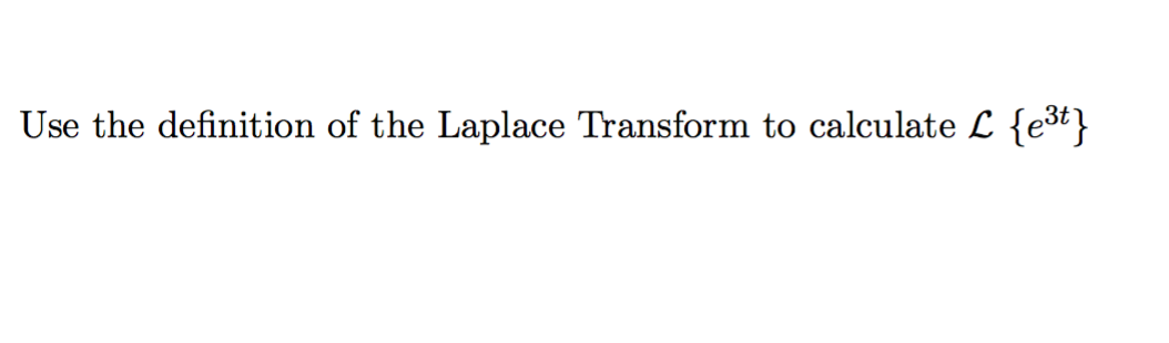 Solved Use the definition of the Laplace Transform to | Chegg.com