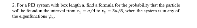 Solved For a PIB (particle-in-a-box) system with box length | Chegg.com