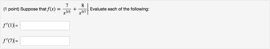 Solved (1 point) Suppose that x) f'(1) f '(7) 3/5 Evaluate | Chegg.com Solved (1 point) Suppose that x) f'(1) f '(7) 3/5 Evaluate | Chegg.com